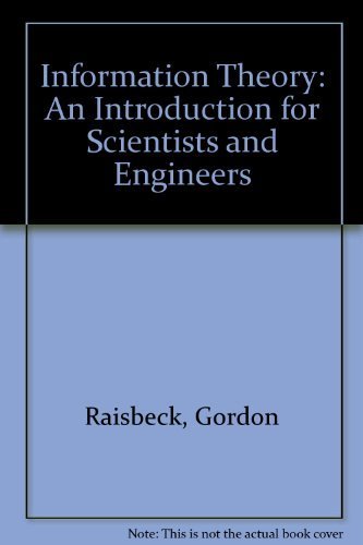 Information Theory: An Introduction for Scientists and Engineers ...