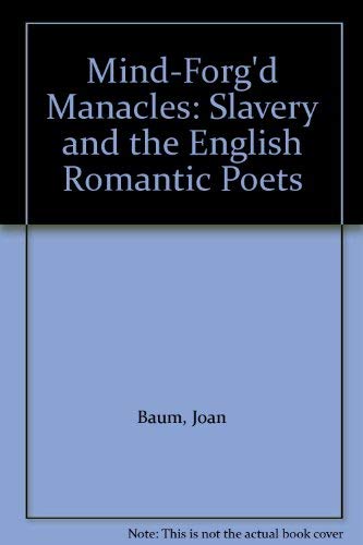 Mind-Forg'd Manacles: Slavery and the English Romantic Poets: Baum ...