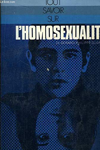 Amazon.com: Tout savoir sur l'homosexualite: Dr Gerard Philippe Guasch ...