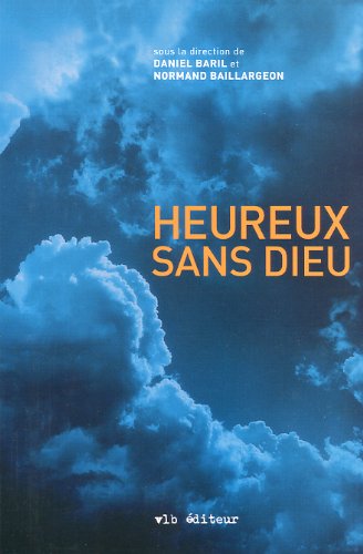 Amazon.com: heureux sans Dieu: 9782896490981: Daniel Baril, Normand ...