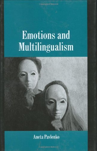 Emotions and Multilingualism (Studies in Emotion and Social Interaction ...