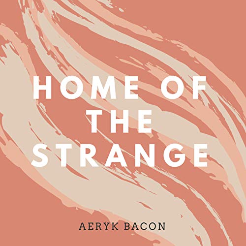 Play The Home of the Strange by Aeryk Bacon on Amazon Music