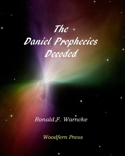 The Daniel Prophecies Decoded: Warncke, Ronald F: 9781495411625: Amazon.com: Books