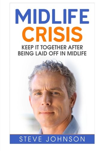 Amazon.com: Midlife Crisis: Keeping it Together After Being Laid Off in ...