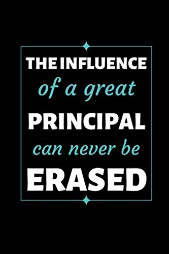The Influence Of A Great Principal Can Never Be Erased: Blank Lined ...