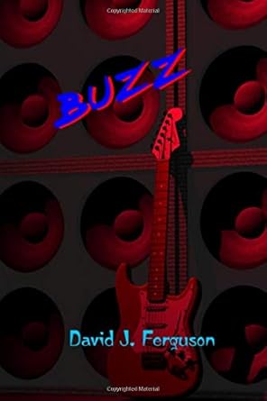 Amazon.com: Buzz (Rock 'n' Roll Tales): 9781539996460: Ferguson, David ...
