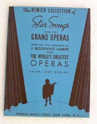 The Remick Collection of Star Songs From the Grand Operas: J.H. Remick ...
