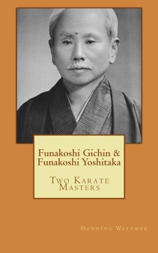 Funakoshi Gichin & Funakoshi Yoshitaka: Two Karate Masters: Wittwer ...