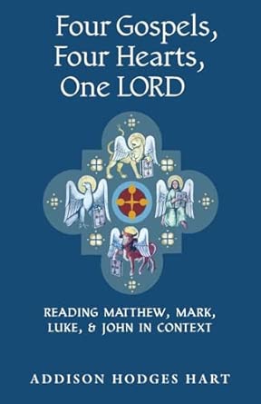 Four Gospels, Four Hearts, One Lord: Reading Matthew, Mark, Luke ...