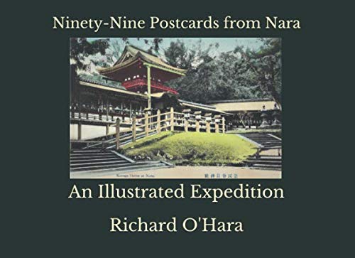 Ninety-Nine Postcards from Nara: An Illustrated Expedition: O'Hara ...