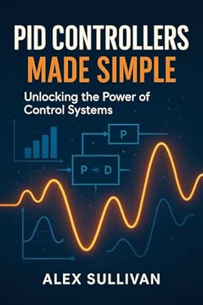 PID Controllers Made Simple: Unlocking the Power of Control Systems ...