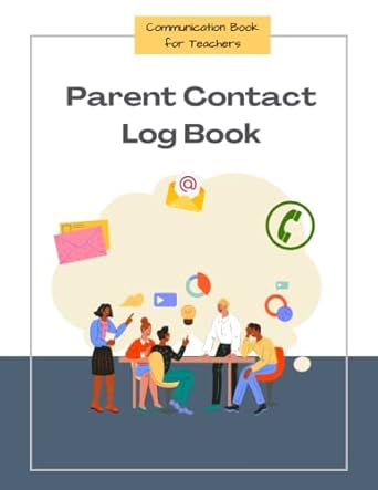 Parent Contact Log Book: Parent-Teacher Communication Book for Teachers ...