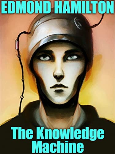Amazon.com: The Knowledge Machine eBook : Hamilton, Edmond , Wurf, Karl ...