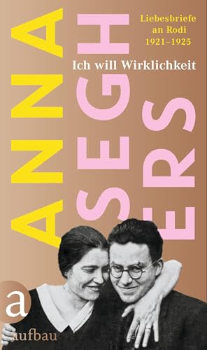 Bisher unbekannte Liebesbriefe von Anna Seghers veröffentlicht - Eine ...