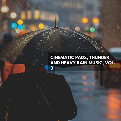 Play Cinematic Pads, Thunder and Heavy Rain Music, Vol. 3 by VARIOUS ...