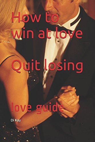 How to win at love - Quit losing: love guide: Kay, Di: 9781520260402 ...
