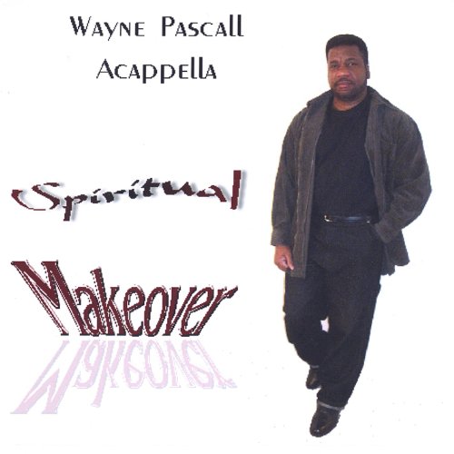 Amazon.com: Spiritual Makeover : Wayne Pascall Acappella: Digital Music