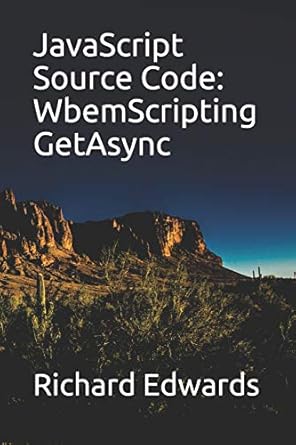JavaScript Source Code: WbemScripting GetAsync: Edwards, Richard: 9781730990649: Amazon.com: Books
