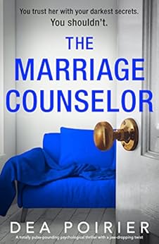 The Marriage Counselor: A totally pulse-pounding psychological thriller with a jaw-dropping ...