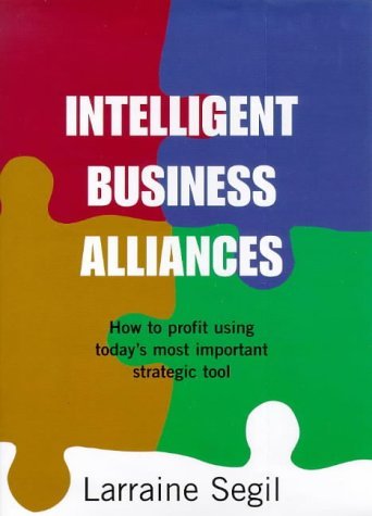 Intelligent Business Alliances: How to Profit Using Today's Most ...