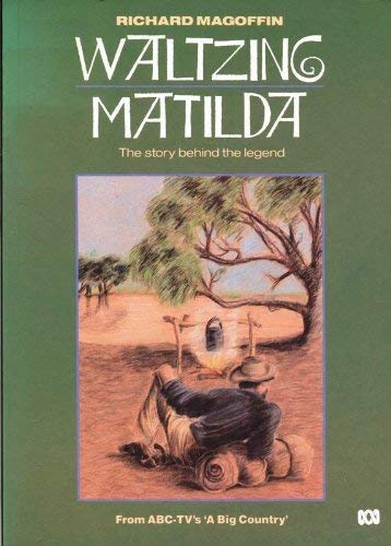 Waltzing Matilda: The Story Behind the Legend: magoffin-richard ...