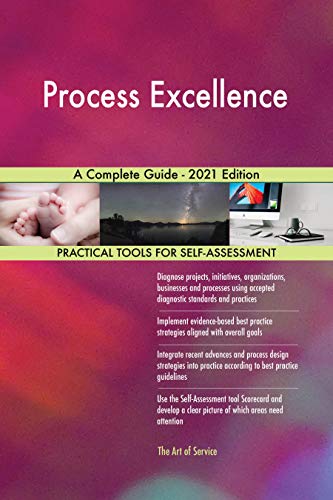 Process Excellence A Complete Guide - 2021 Edition eBook : Blokdyk ...