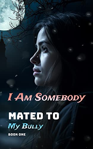 Mated to My Bully - Book One: I'm Somebody - Kindle edition by ...
