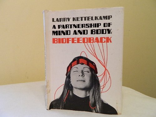 A Partnership of Mind and Body, Biofeedback: Kettelkamp, Larry ...