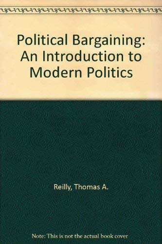Political bargaining: An introduction to modern politics: Thomas A ...
