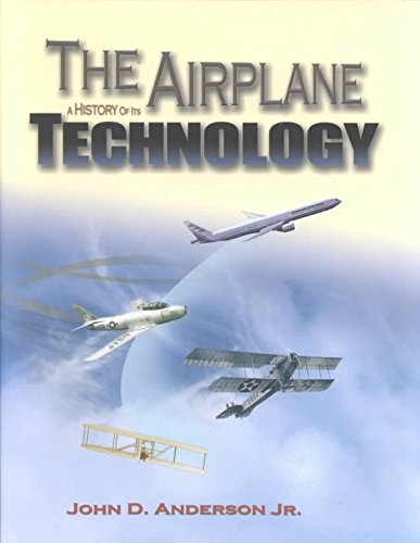 The Airplane: A History of Its Technology (Library of Flight): Anderson ...
