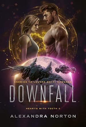 Downfall: Enemies to Lovers Sci-Fi Romance (Hearts With Teeth) - Kindle edition by Norton ...