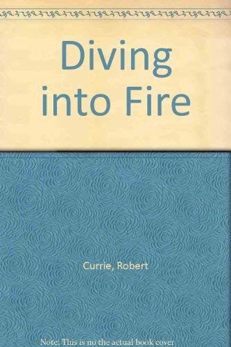 Diving into fire: Poems: Currie, Robert: 9780887502125: Amazon.com: Books