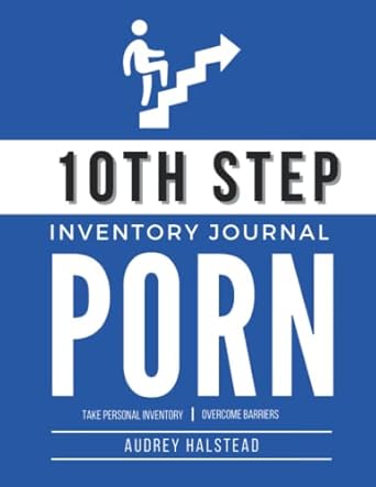 10th Step Inventory Journal Worksheets for Pornography Addiction Recovery: 10th Step Journal 12 ...