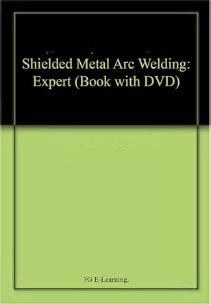 Shielded Metal Arc Welding: Expert (Book with DVD) : Amazon.in: Books