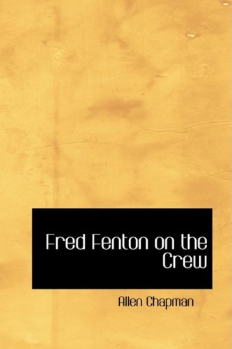 Fred Fenton on the Crew : Chapman, Allen: Amazon.in: Books