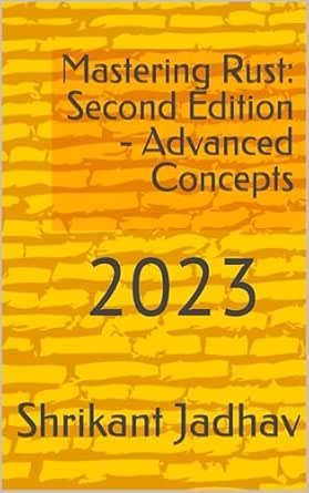 Amazon.com: Mastering Rust: Second Edition - Advanced Concepts eBook : Jadhav, Shrikant: Kindle ...