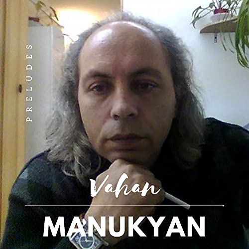 Preludes de Vahan Manukyan en Amazon Music Unlimited