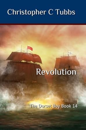 Revolution: The Dorset Boy Book 14: Tubbs, Christopher C: 9798391663096 ...