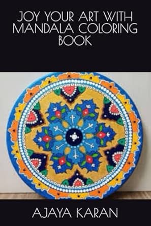 JOY YOUR ART WITH MANDALA COLORING BOOK : KARAN, MR. AJAYA: Amazon.co ...