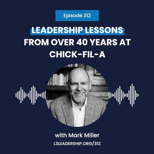 Mark Miller on Leadership Lessons from over 40 Years at Chick-Fil-A ...