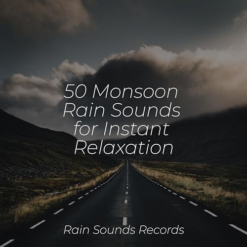 Play 50 Monsoon Rain Sounds for Instant Relaxation by Calming Sounds ...