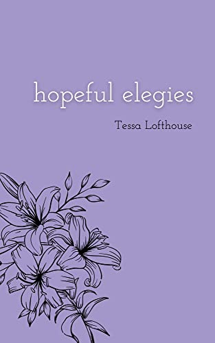 Amazon.com: hopeful elegies eBook : Lofthouse, Tessa: Kindle Store