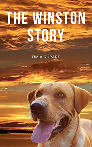 The Winston Story: The tale of a dog and his family; His epic battle ...