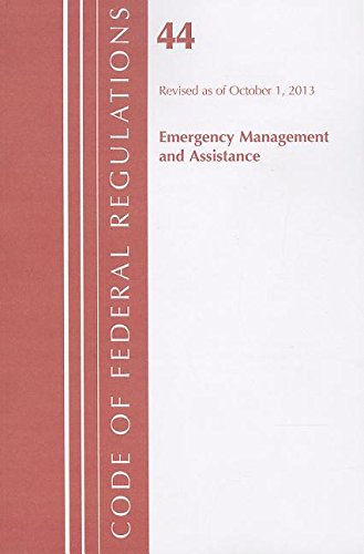 Code of Federal Regulations, Title 44 (Emergency Management and ...