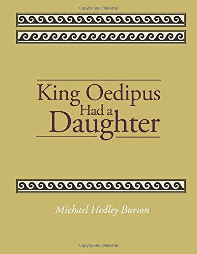 King Oedipus Had a Daughter: Burton, Michael Hedley: 9781888365870 ...
