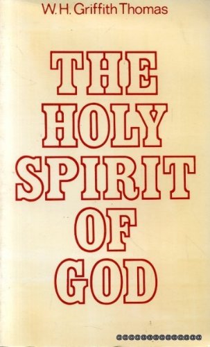 Holy Spirit of God: Thomas, W H Griffith: 9780802812001: Amazon.com: Books