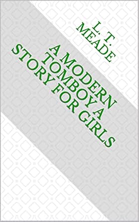 A Modern Tomboy A Story for Girls - Kindle edition by Meade, L. T ...