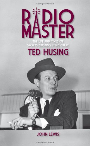 Radio Master - The Life and Times of Sports Broadcasting Great Ted ...