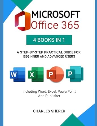 MICROSOFT OFFICE 365: A step-by-step practical guide for beginner and ...
