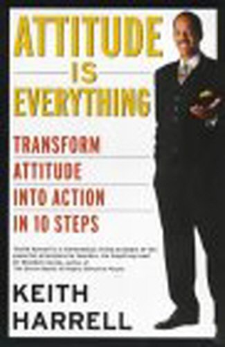 Transform Attitude into Action in 10 Steps: Harrell, Keith ...
